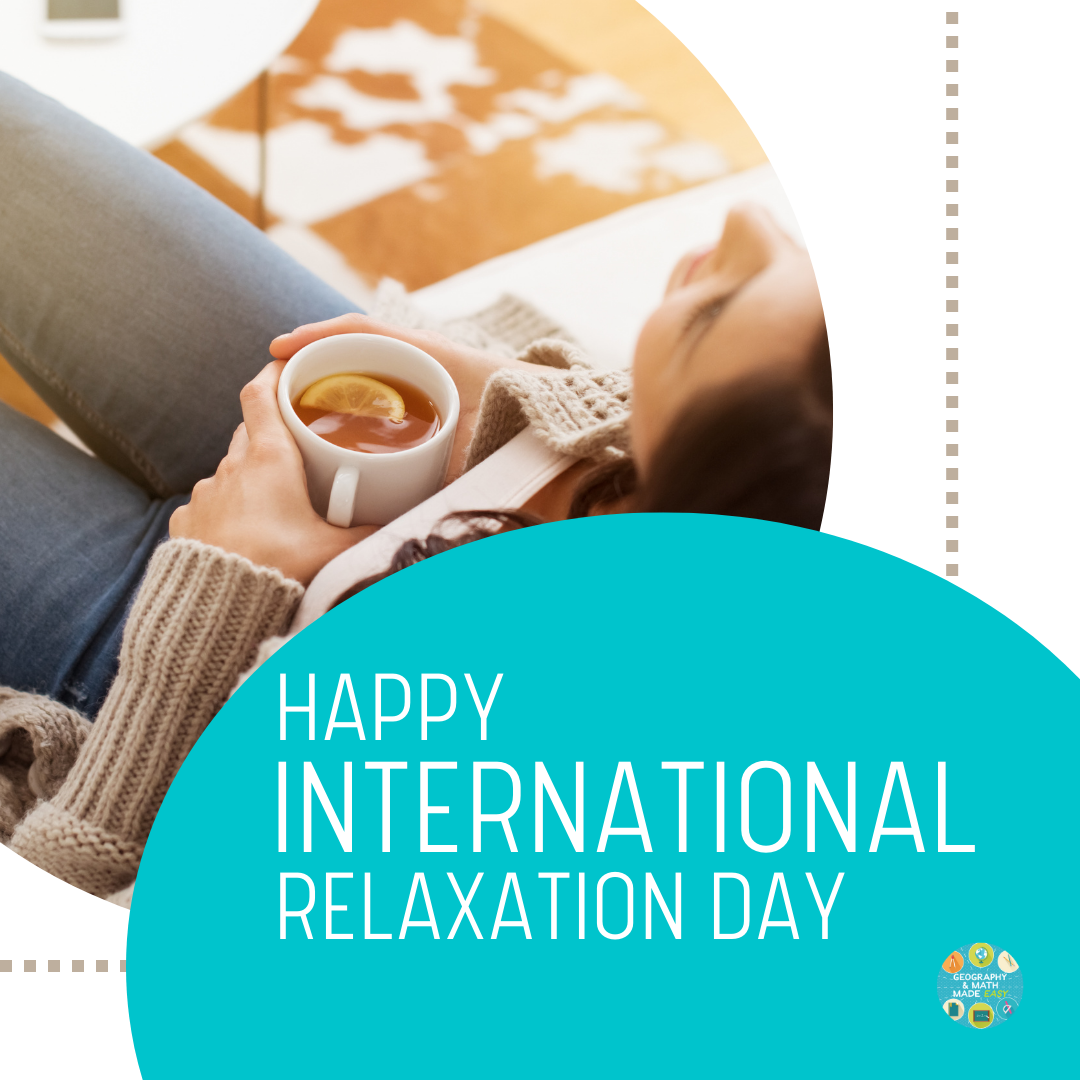 Tomorrow is International Relaxation Day! – Geography & Math Made Easy
